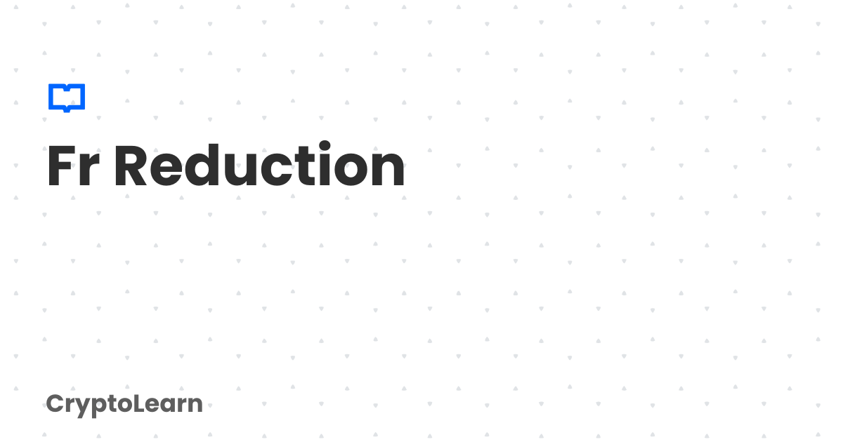 Fr Reduction | CryptoLearn
