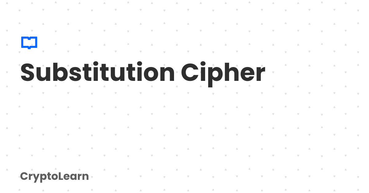 Substitution Cipher | CryptoLearn Substitution Cipher | CryptoLearn