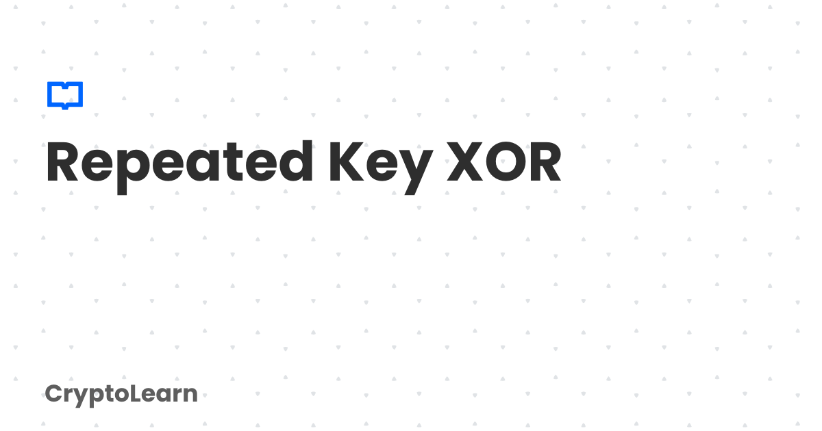 Repeated Key XOR | CryptoLearn