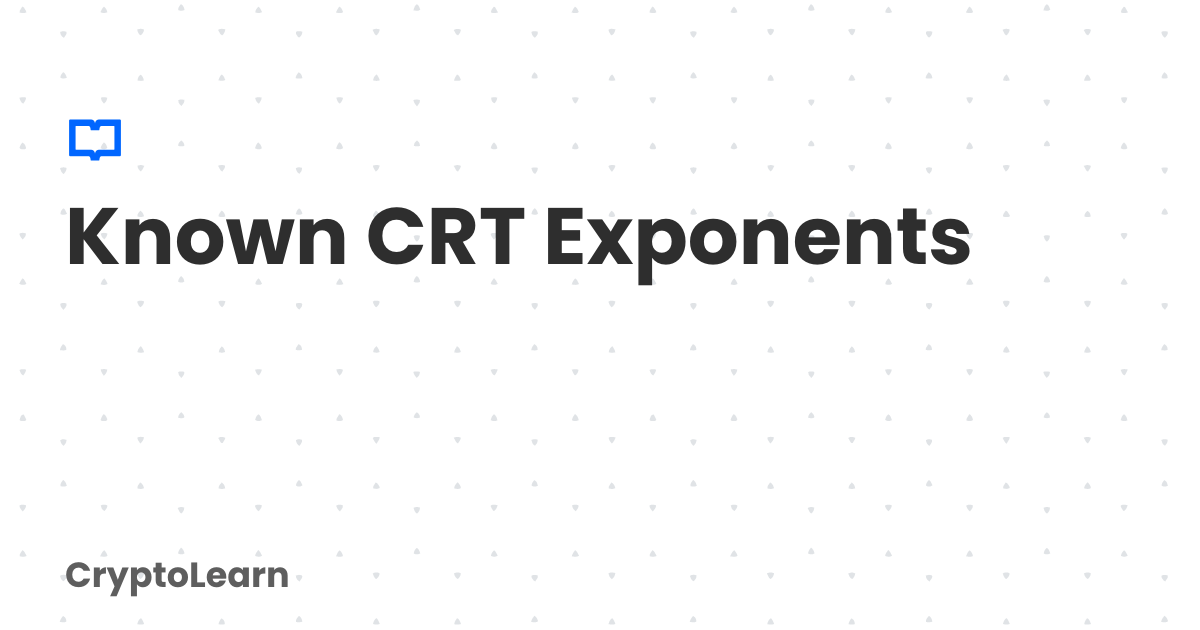 Known CRT Exponents | CryptoLearn