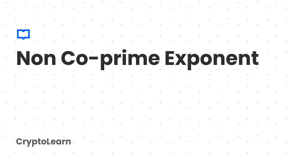 Non Co-prime Exponent | CryptoLearn