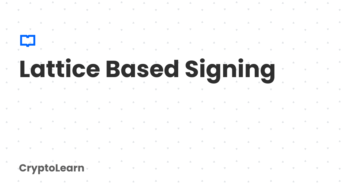 Lattice Based Signing | CryptoLearn